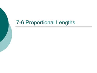 7 6 Proportional Lengths | PPT