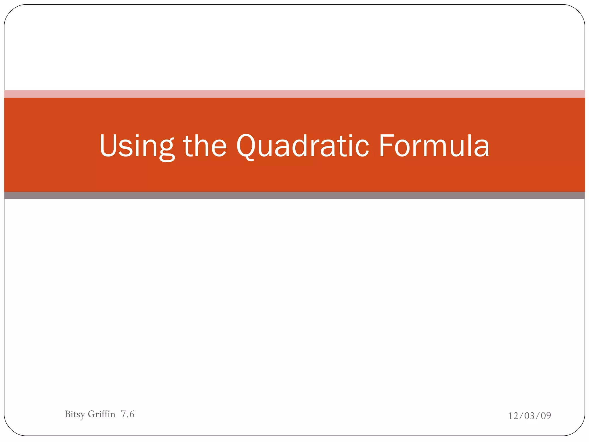7 6 Using The Quadratic Formula Ppt