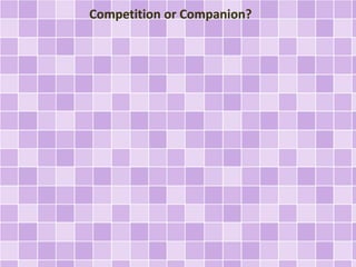 Competition or Companion? | PPTX