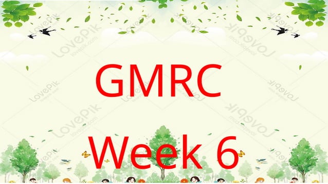 7684111113477261711-GMRC-WEEK-6-PPTX.pptx