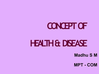 Concept_of_health_and_disease.pptx by Dr.Madhu | PPTX