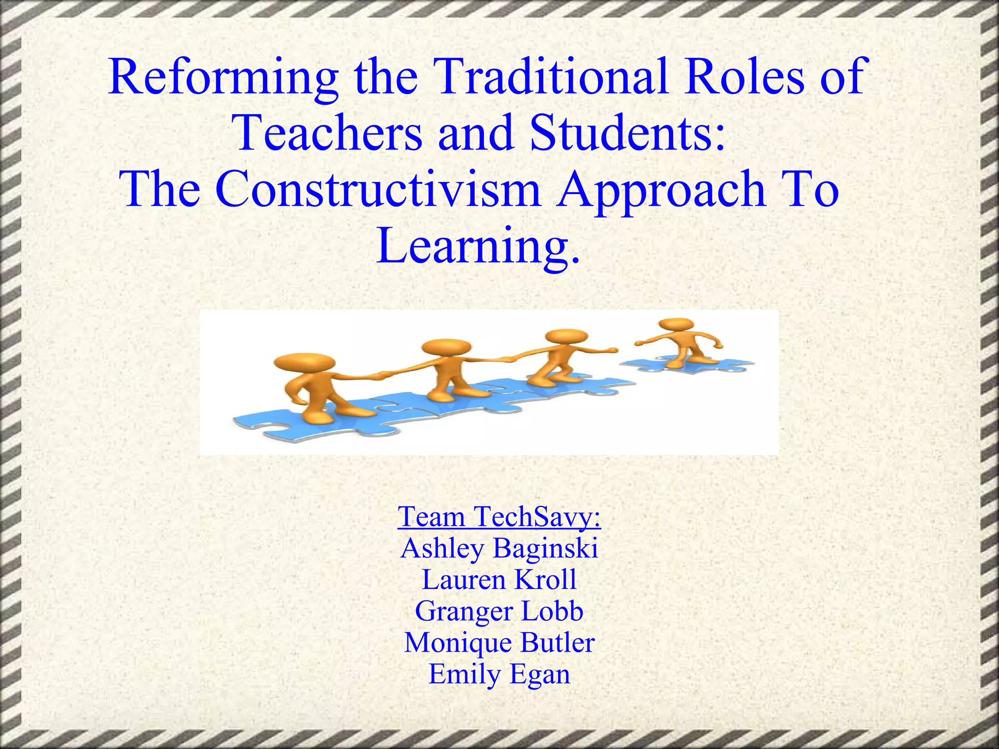 The Constructivism Approach To Learning: Reforming the | PPT