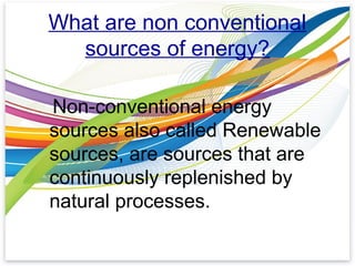 NON CONVENTIONAL SOURCES OF ENERGY | PPT | Power and Energy Industry ...