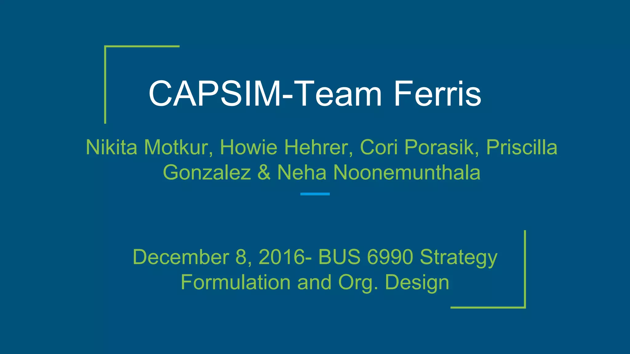 CAPSIM PRESENTATION-TEAM FERRIS | PPTX
