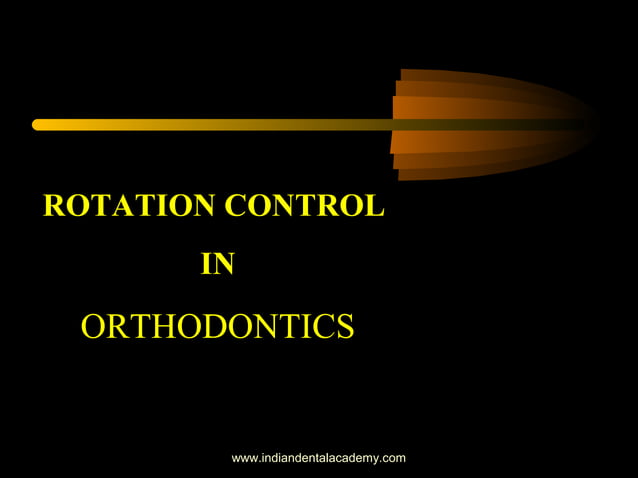 Rotation control in orthodontics | PPT