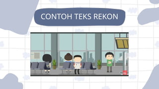 Presentasi Teks Rekon mjikhjkghfghdcgcgx | PPTX