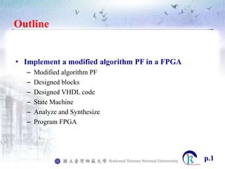 Implement a modified algorithm PF in a FPGA | PPT
