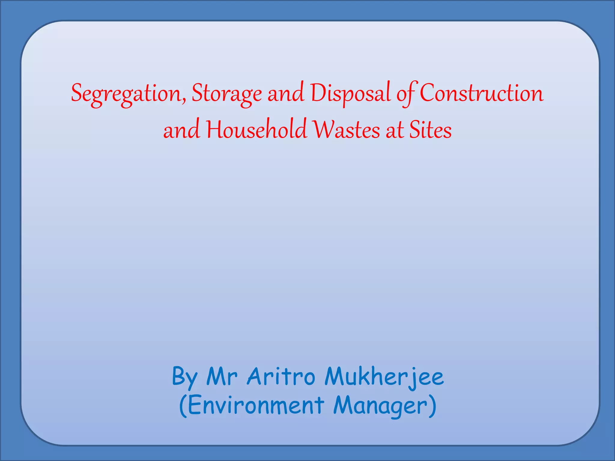Segragation, Storage and Disposal of Construction and | PPTX