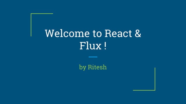 Welcome to React & Flux ! | PPT