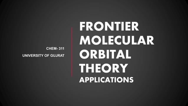 Frontier Molecular Orbital Theory | PPTX | Chemistry | Science