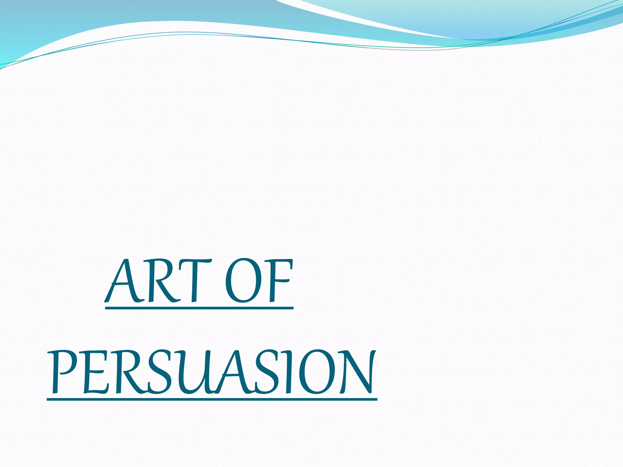 ART OF PERSUASION | PPT
