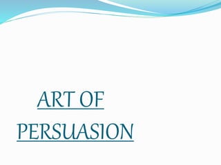 ART OF PERSUASION | PPT