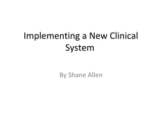 Implementing a new clinical system | PPT