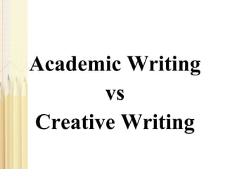 Eng7 academic writing vs creative writing | PPT