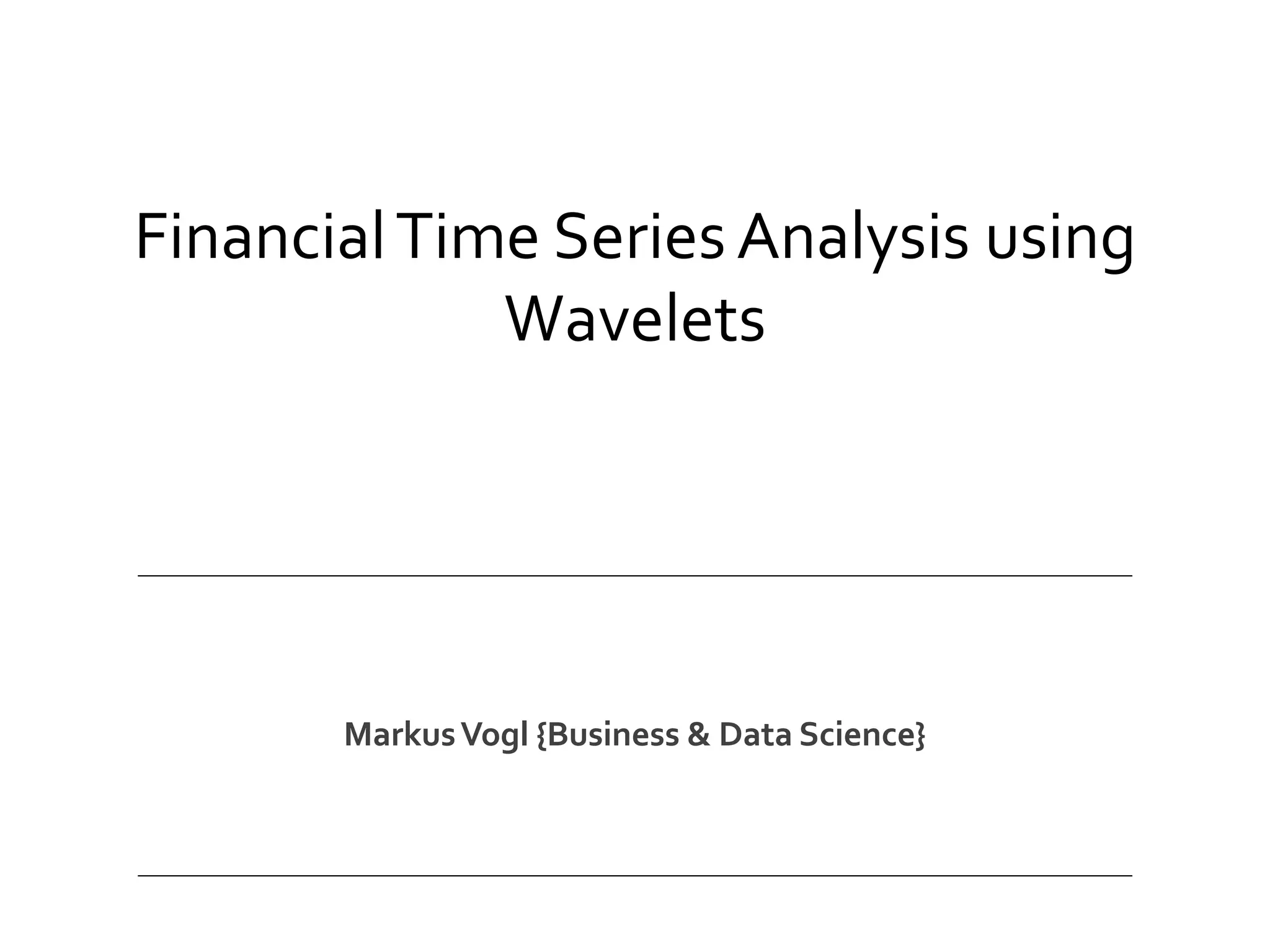 Thinkport meets Frankfurt | "Financial Time Series Analysis using Wavelets" - Markus Vogl | PPTX ...