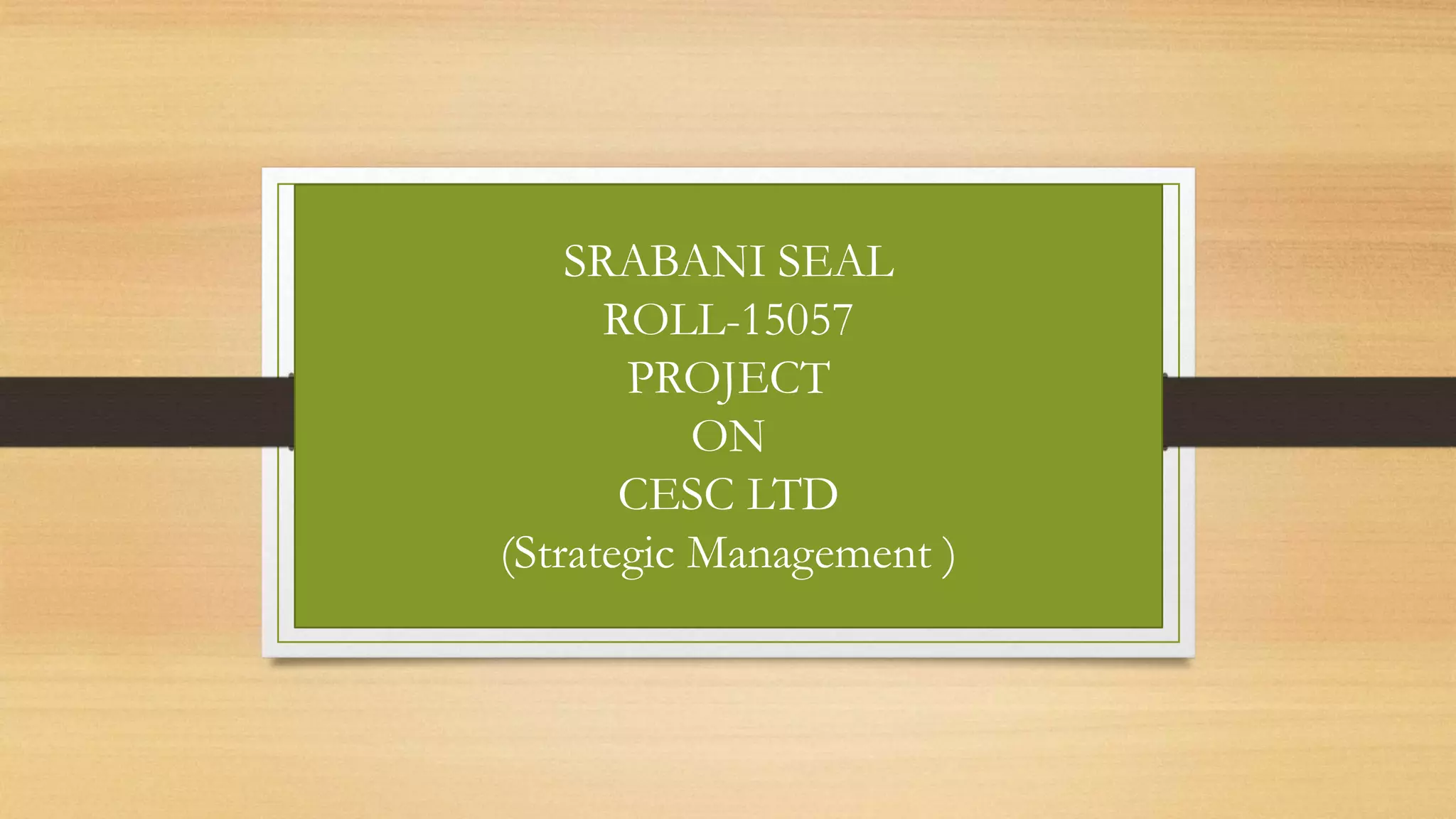 CESC LTD PPT ON STRATEGIC MANAGEMENT | PPTX