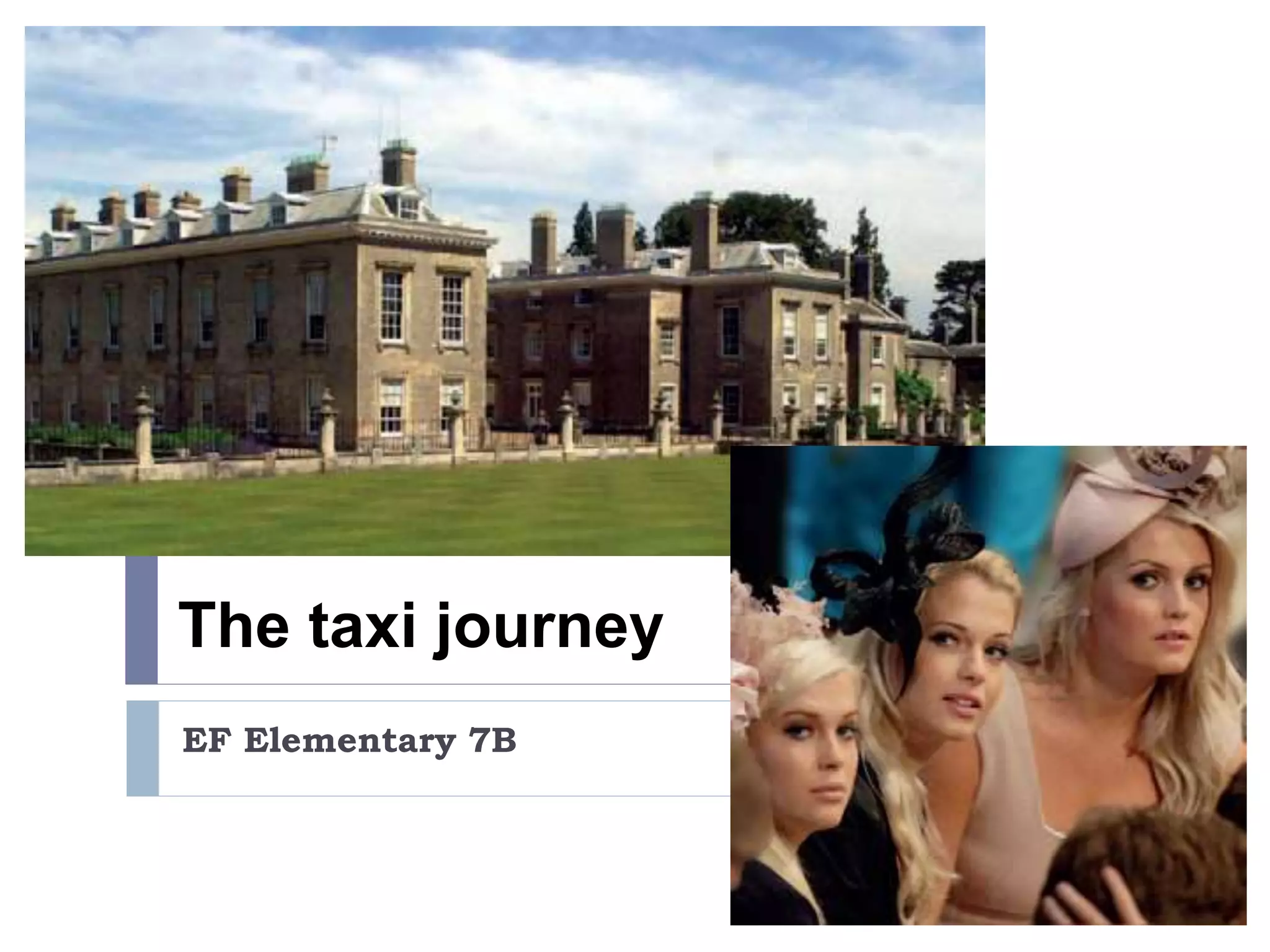 EF-E 7B The taxi journey | PPTX