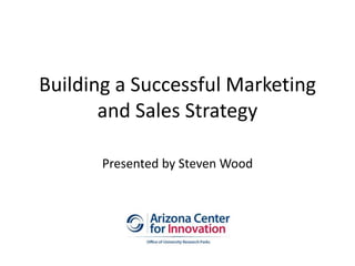 Building a Successful Marketing and Sales Strategy by Steve Wood | PPTX