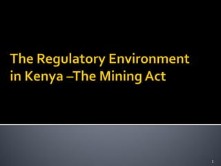 MINING ACT - REGULATORY FRAMEWORK | PPT