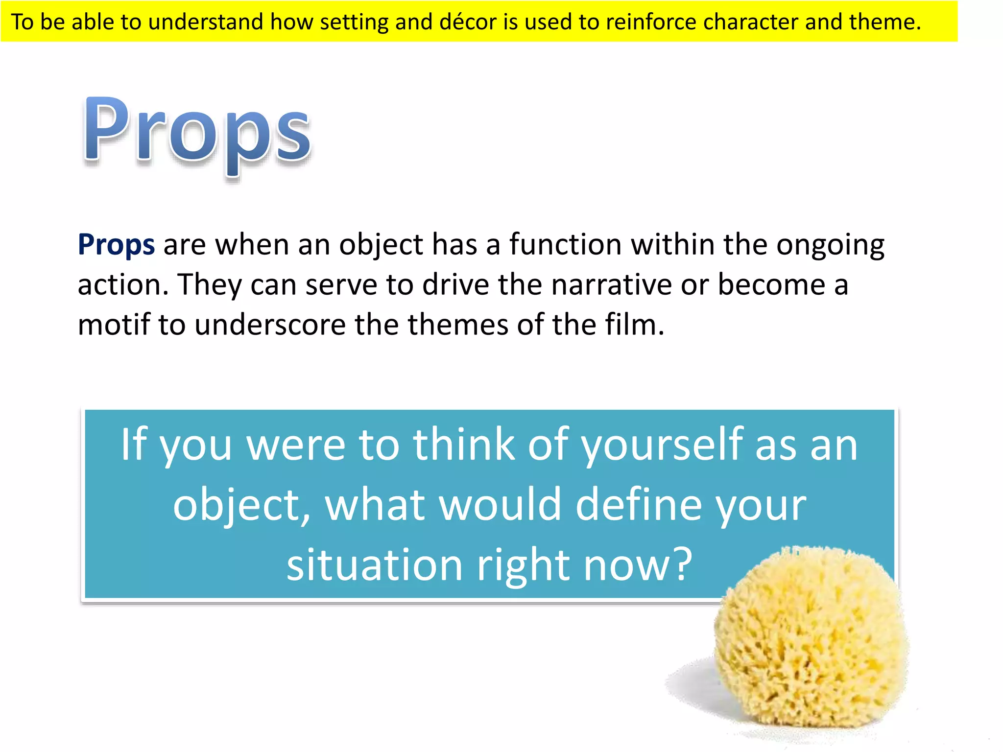 Film language: mise en scene - props | PPTX | Movies | Entertainment