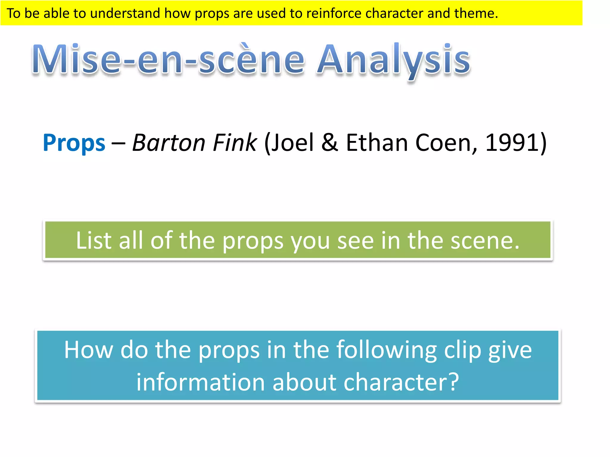 Film language: mise en scene - props | PPTX | Movies | Entertainment