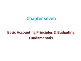 7_Chapter_seven_Basic_Accounting_Principles_&_Budgeting_Fundamentals.pptx