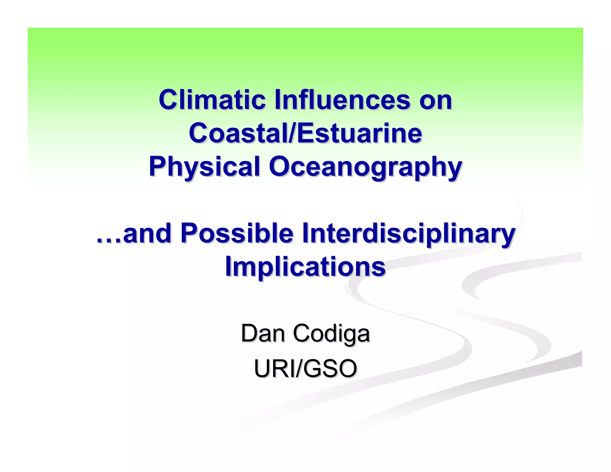Climatic Influences on Coastal/Estuarine Physical Oceanography …and ...