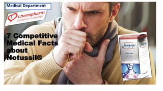 7 competitive medical facts about notussil® | PPTX