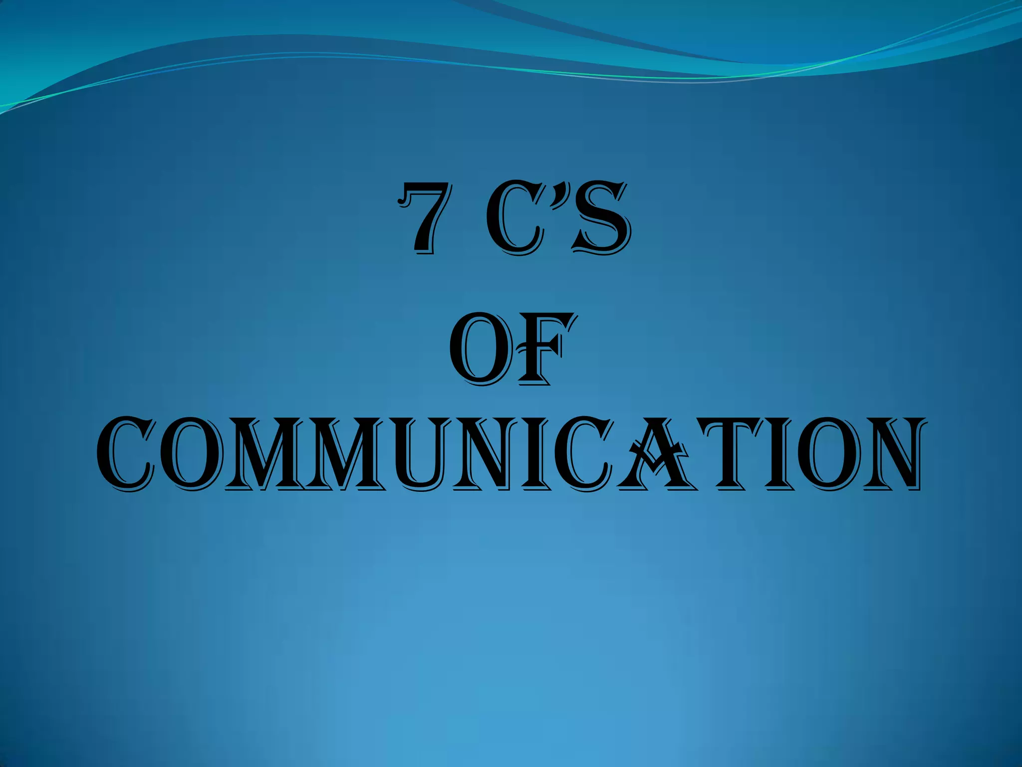 7 c s of communication | PPTX