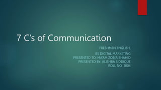 7 C’s of Communication.ALISHBA SIDDIQUE 1004.pptx