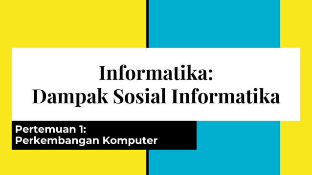 7 DAMPAK SOSIAL INFORMATIKA - PERTEMUAN 1.pptx