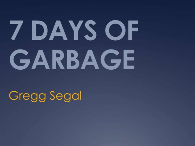 7 days of garbage | PPTX