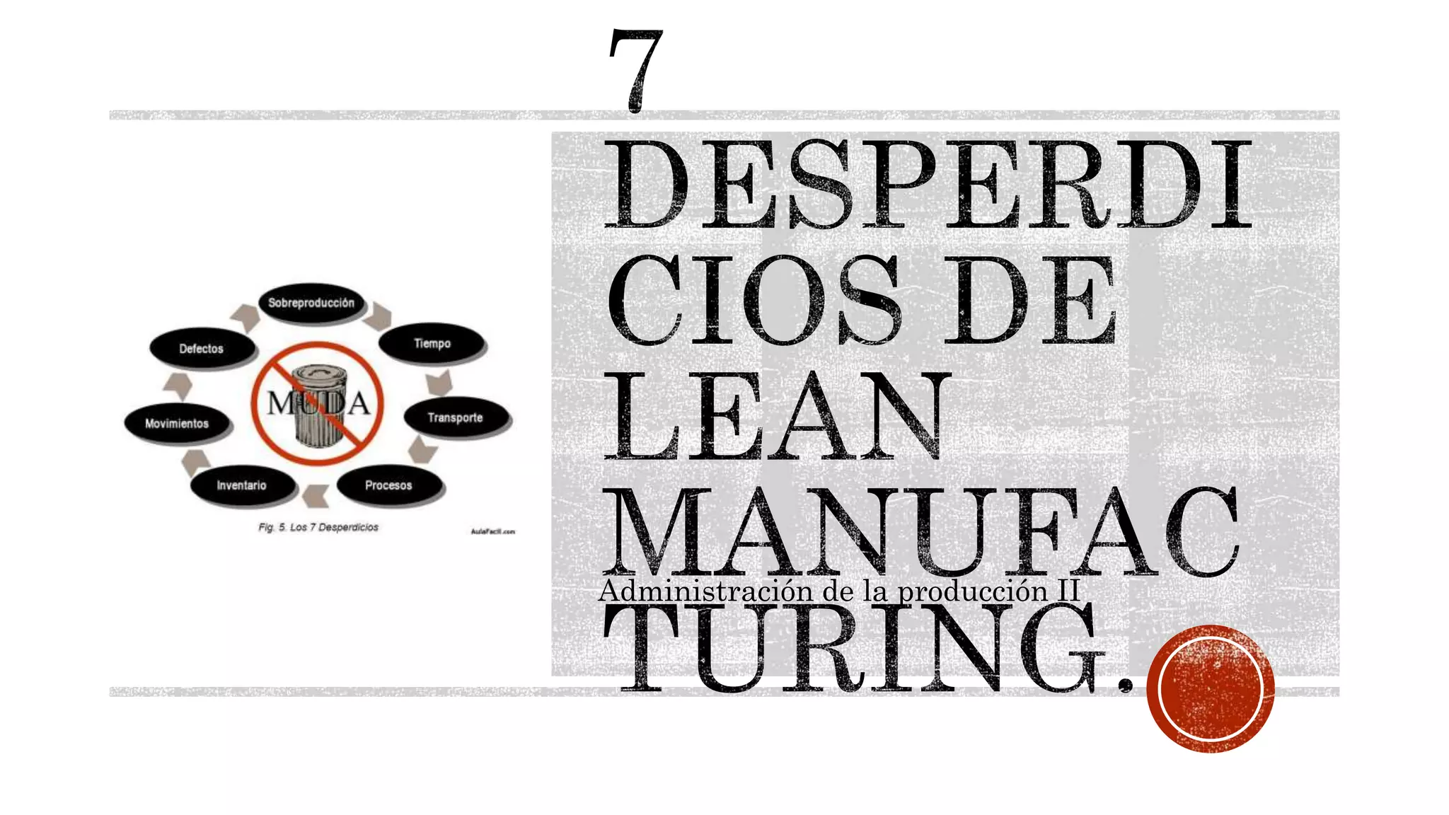 7 desperdicios de lean manufacturing | PPTX | Logistics | Business
