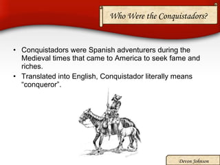 World_Themes: Spanish Conquistadors | PPT | Religion & Spirituality