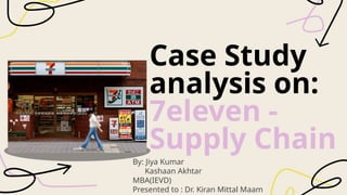 7eleven - Supply Chain Case study, supply chain strategies | PPTX