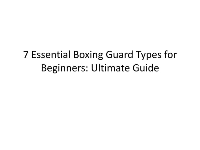 7 Essential Boxing Guard Types for Beginners: Ultimate Guide | PPT
