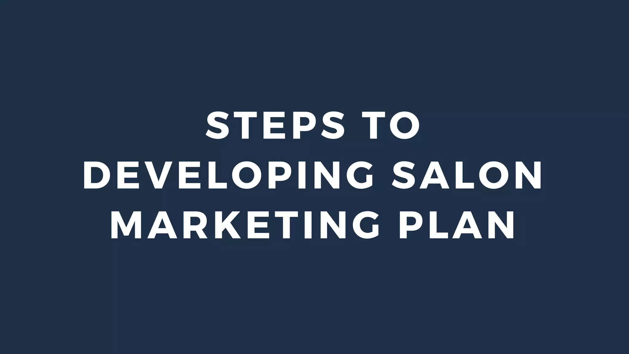 7 Essential Steps To Developing Your Salon Marketing Plan | PPT
