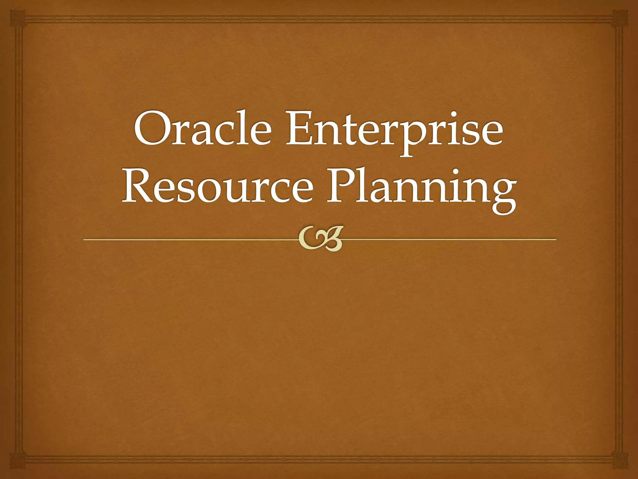 Oracle Enterprise Resource Planning | PPTX