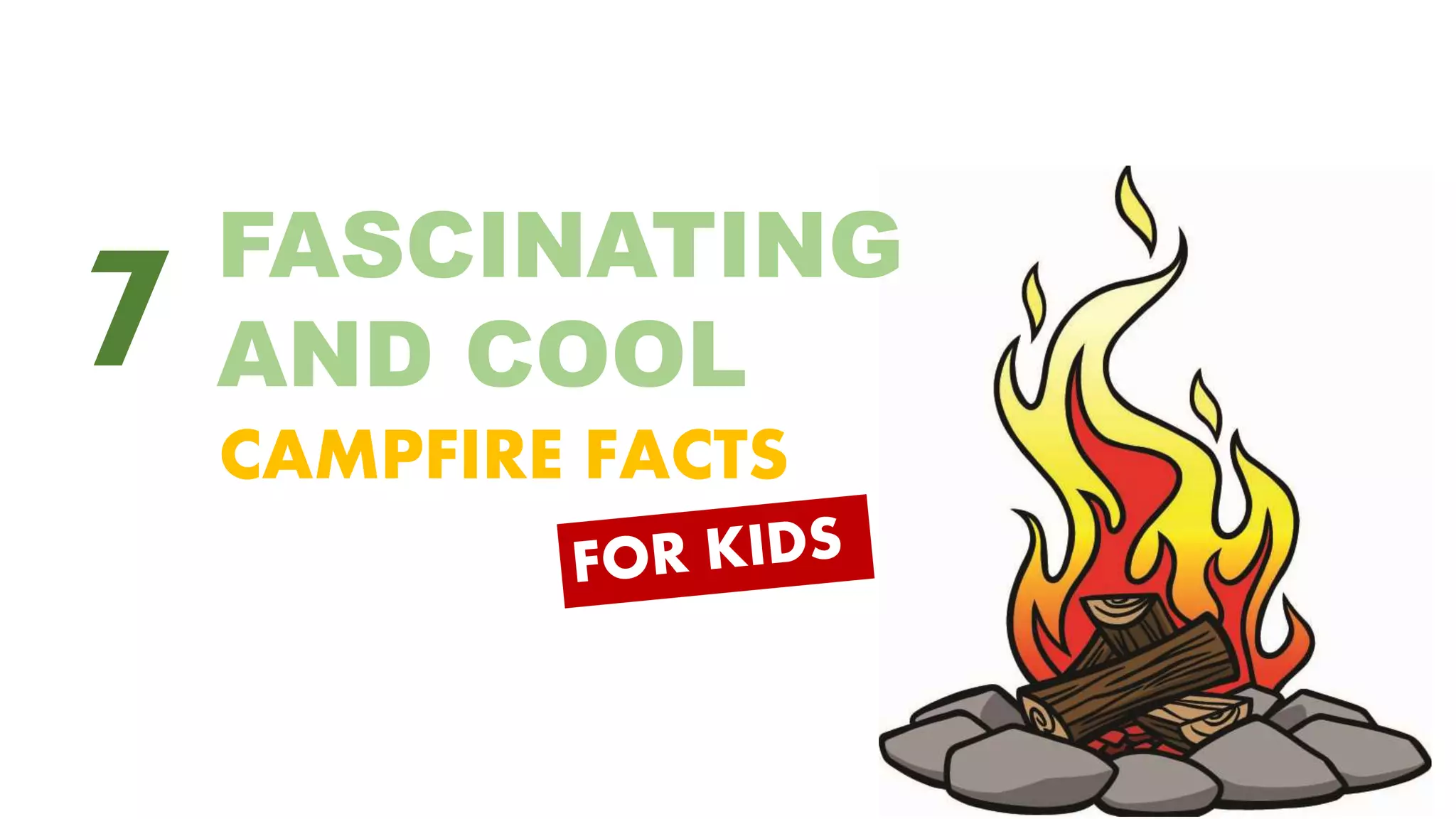 7 Fascinating And Cool Campfire Facts For Kids | PPT
