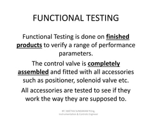 control valve functional testing - Swetha | PPTX