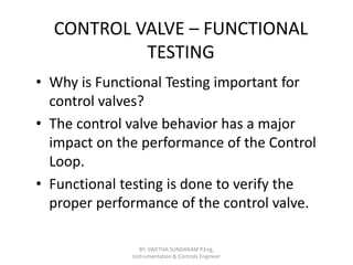 control valve functional testing - Swetha | PPTX