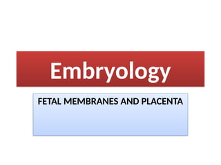 Embryological development of fetal membrane and placenta.pptx