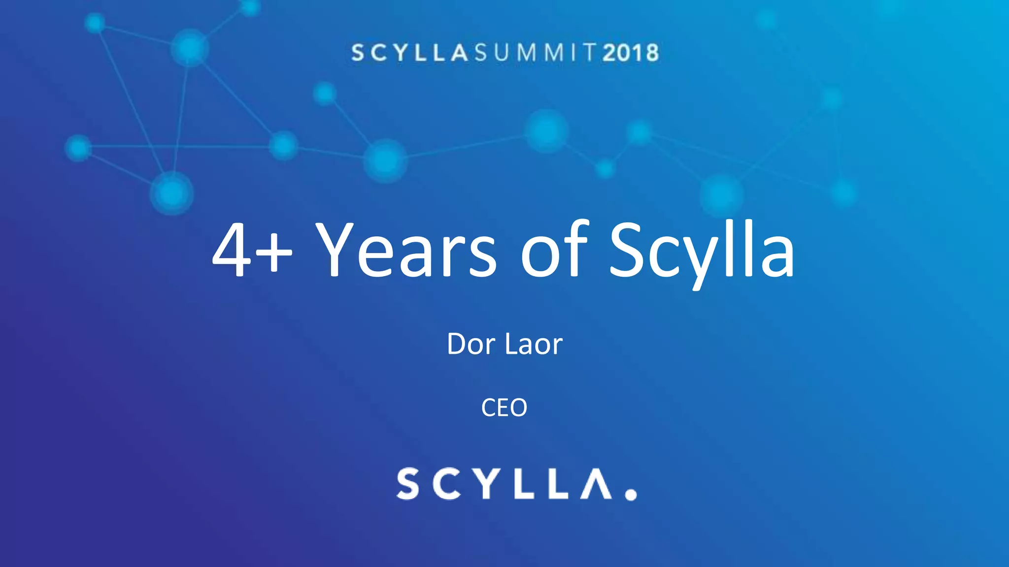 Scylla Summit 2018: Keynote - 4 Years of Scylla | PPT