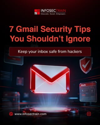 7 Gmail Security Tips You shouldn't Ignore By Infosectrain.pdf