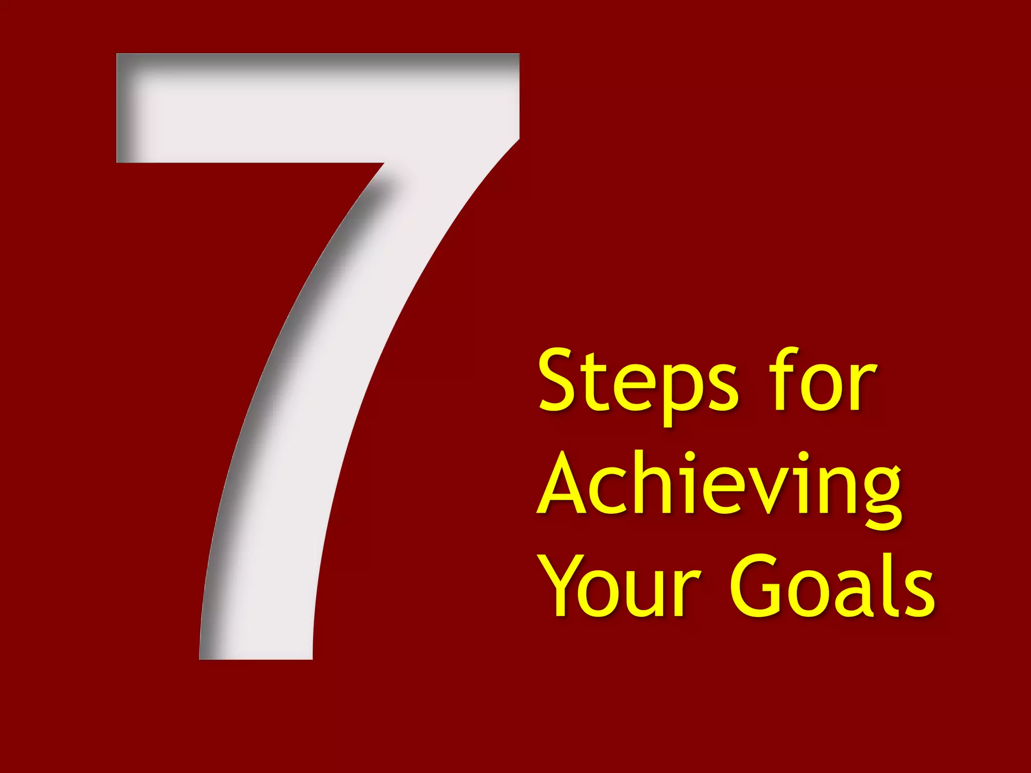 7 Steps for Achieving Your Goals | PPTX