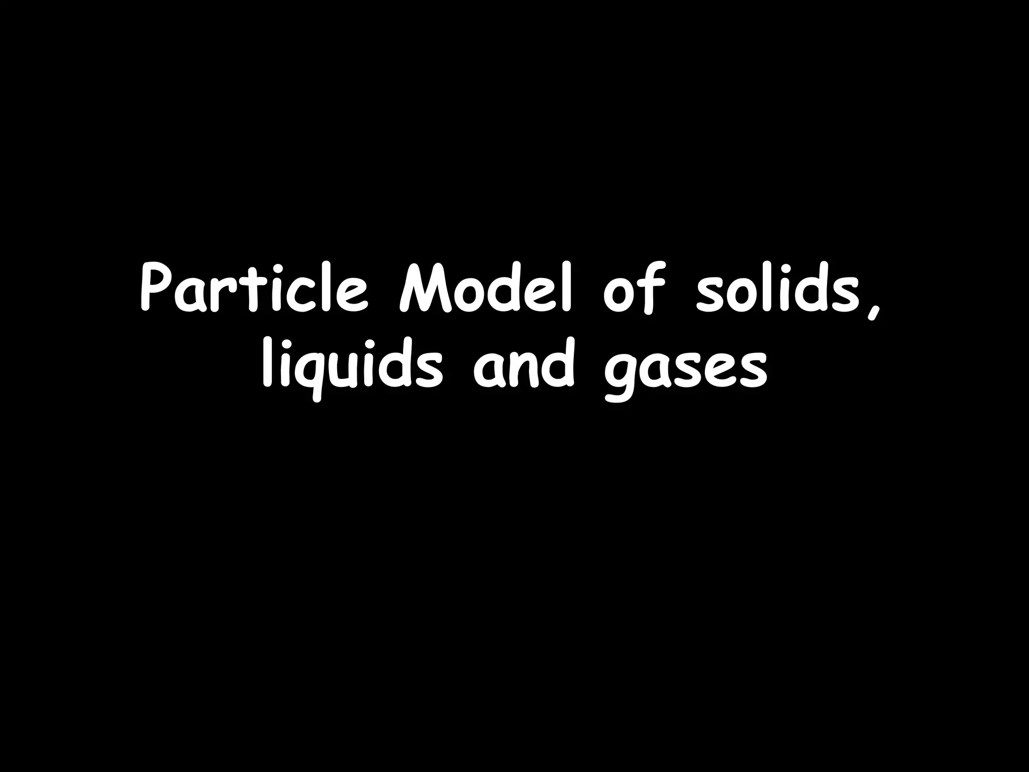 7 g particle model of solids, liquids and gases | PPT | Chemistry | Science