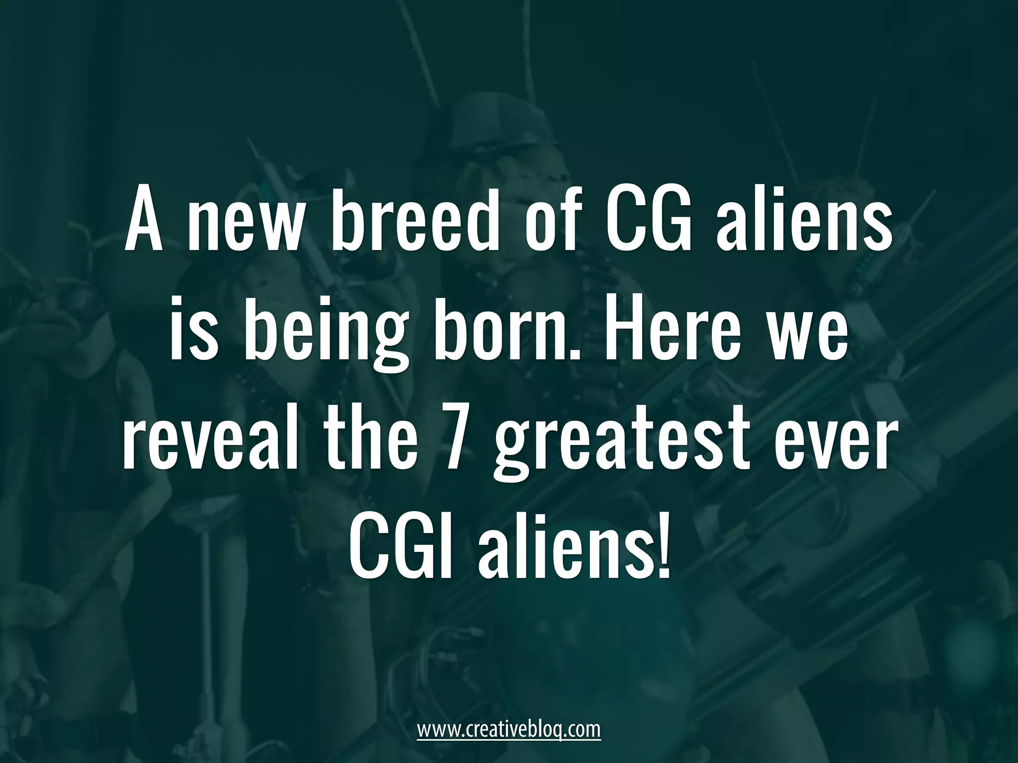 The 7 greatest cg aliens | PDF