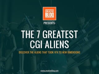 The 7 greatest cg aliens | PPT