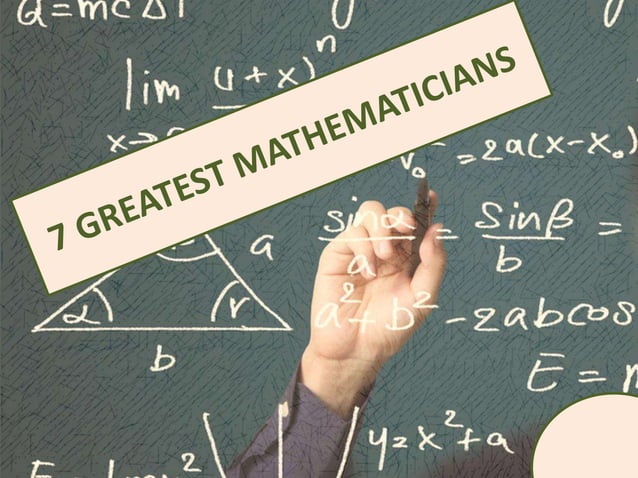 7 Greatest Mathematicians of All Time | PPTX | Physics | Science