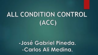 All Condition Control (ACC) | PPT